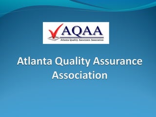 AQAA - Atlanta Quality Assurance Association | PPT