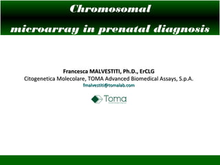 20150918 - F. Malvestiti - Chromosomal microarray in prenatal diagnosis ...
