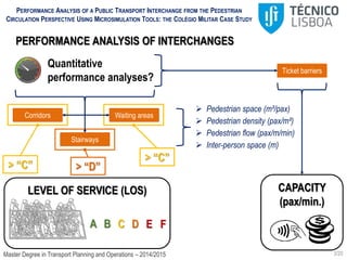 Performance analysis of a public transport interchange from the pedestrian circulation ...