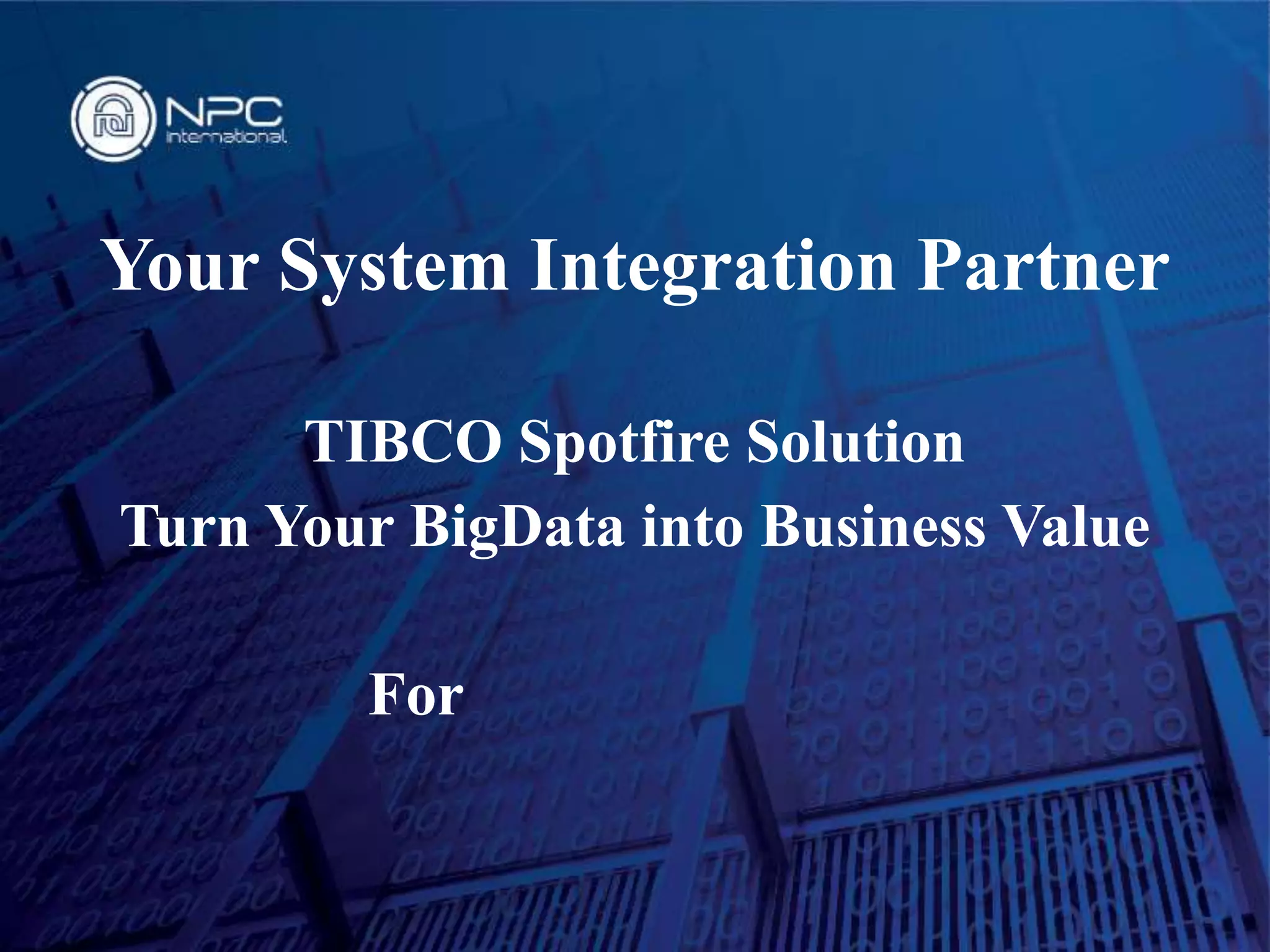 Company Profile - NPC with TIBCO Spotfire solution | PPTX