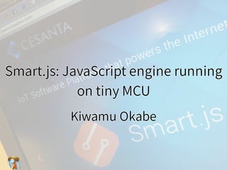 Smart.js: JavaScript engine running on tiny MCU | PPT