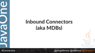 2015 JavaOne Java EE Connectors - The Secret Weapon Reloaded | PPT