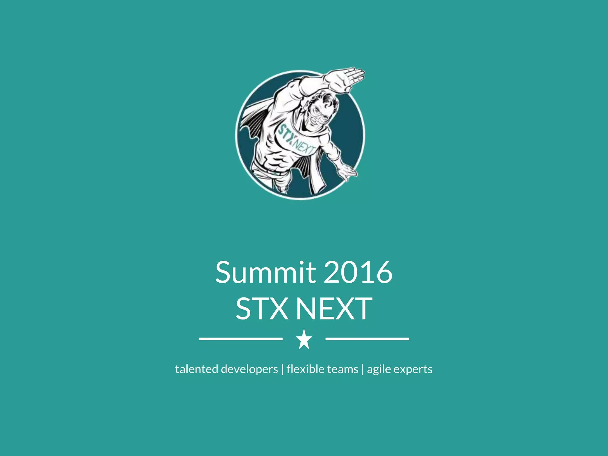 STX Next Summit 2016 | PPT