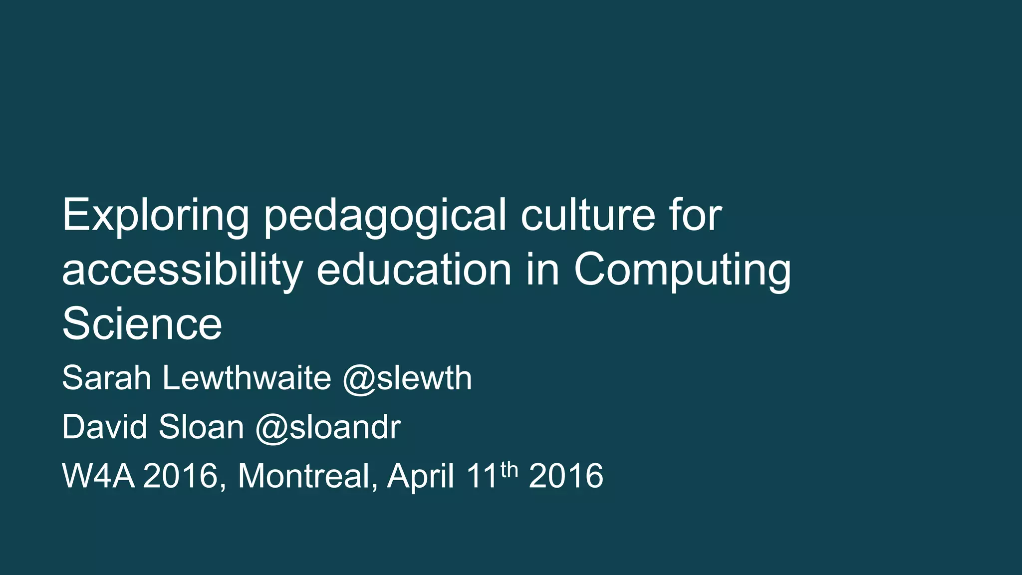Exploring pedagogical culture for accessibility education in Computing Science | PPT