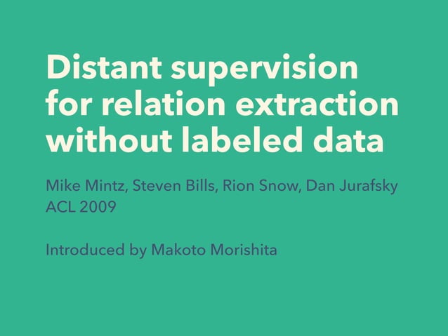 [Paper Introduction] Distant supervision for relation extraction without labeled data | PPT