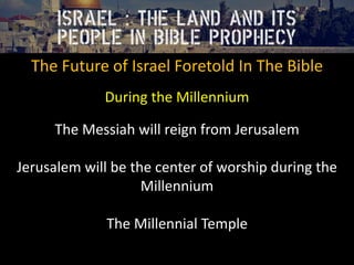 Israel : The Land and it's people in Bible Prophecy | PPTX