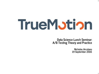 A/B Testing Theory and Practice (TrueMotion Data Science Lunch Seminar ...