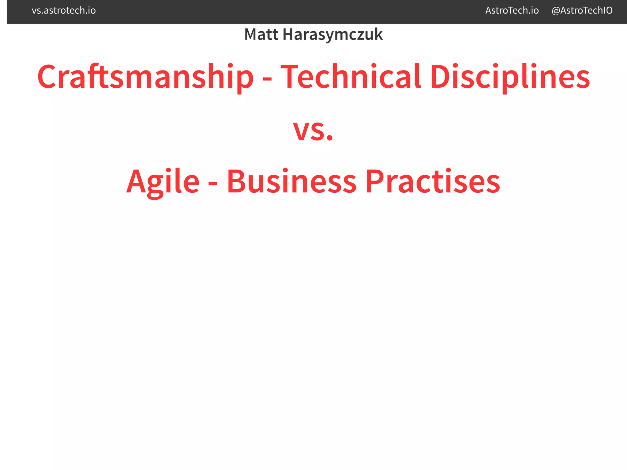 Craftsmanship - Technical Disciplines vs. Agile - Business Practises | PPT | Free Download