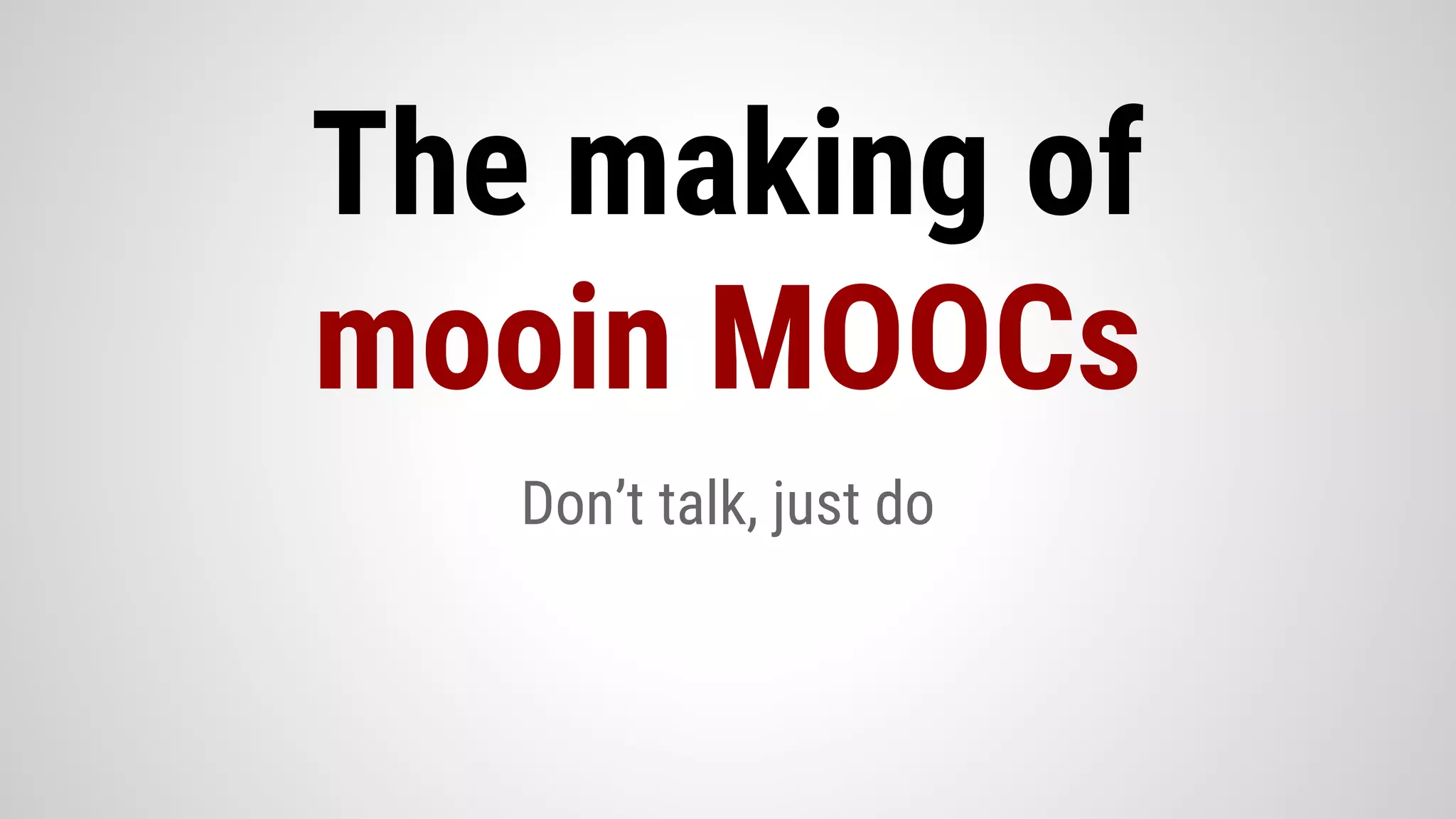 MOOCing in action – how to launch 25 moocs in 18 months | PPT
