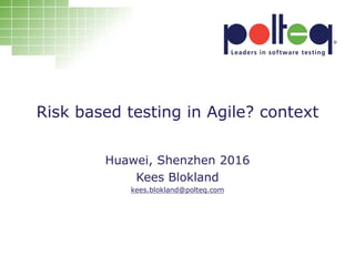 Risk Based Testing in Agile context - Kees Blokland | PPT