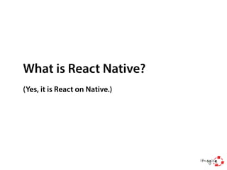 Some experiences building an Android app with React Native & Redux | PPT