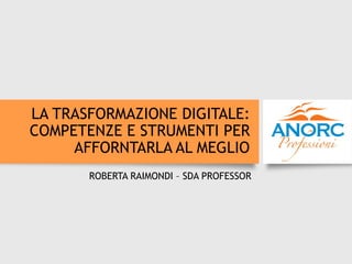 La trasformazione digitale: competenze e strumenti per affrontarla al ...