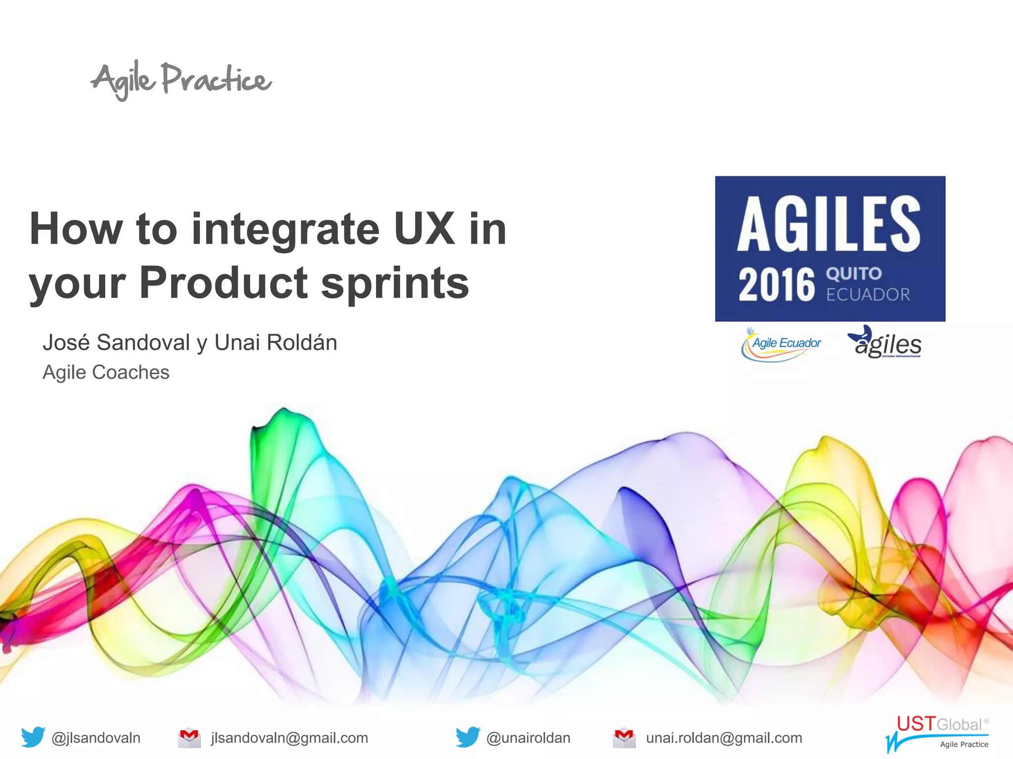 How to integrate UX in your Product sprints (Agiles 2016) | PPT
