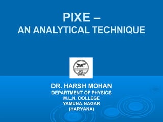 2018 HM PIXE PARTICLE -INDUCED X-RAY EMISSION AN ANALYTICAL TECHNIQUE | PPT