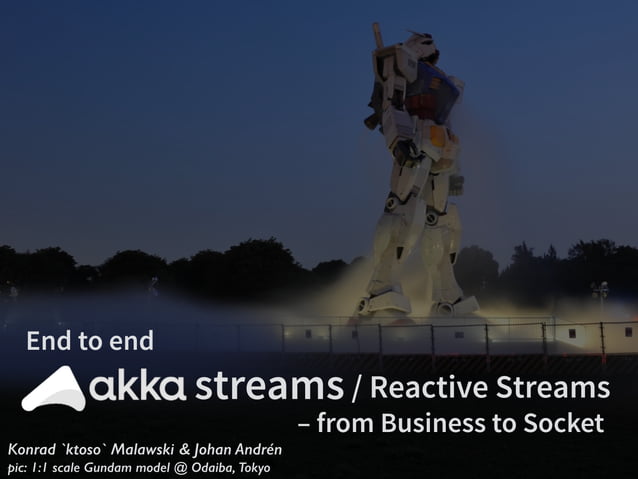 End to End Akka Streams / Reactive Streams - from Business to Socket | PPT
