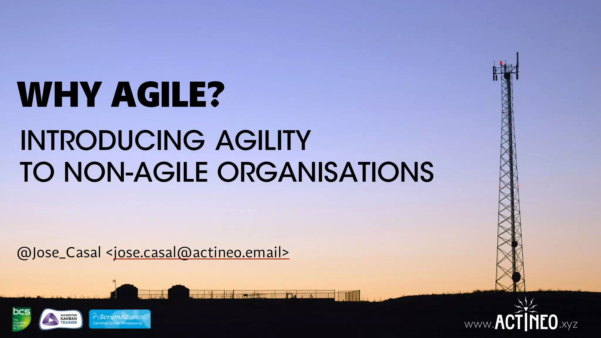 Why Agile? - Introducing Agility to non-agile organisations | PDF