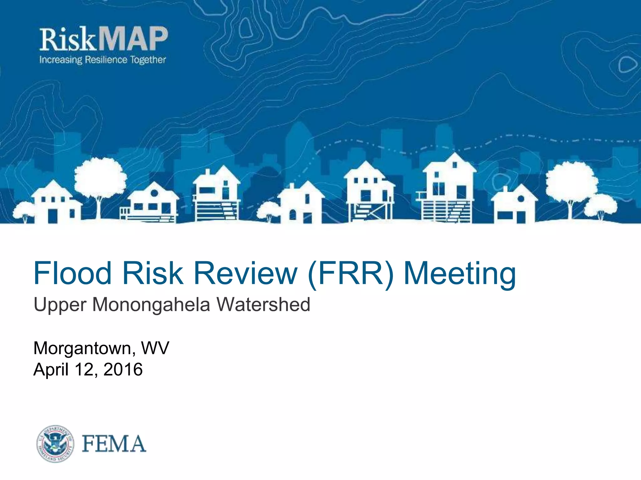 Flood Risk Review (FRR) Meeting - Upper Monongahela Watershed | PPT