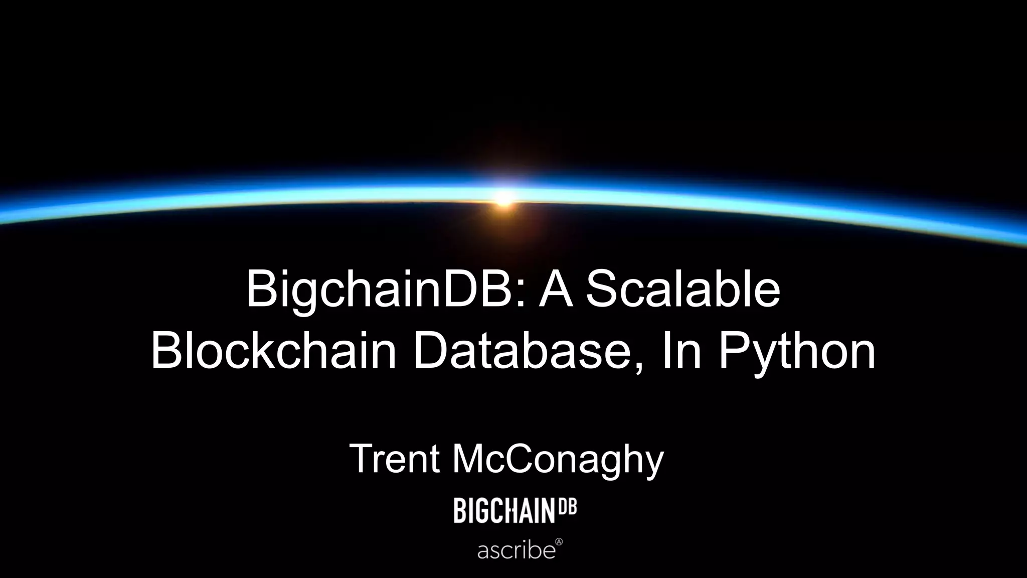 Bigchaindb A Scalable Blockchain Database In Python Ppt