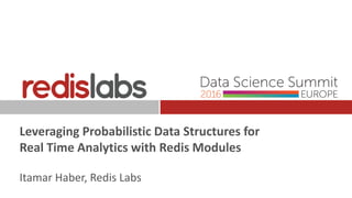 Leveraging Probabilistic Data Structures for Real Time Analytics with Redis Modules | PDF ...