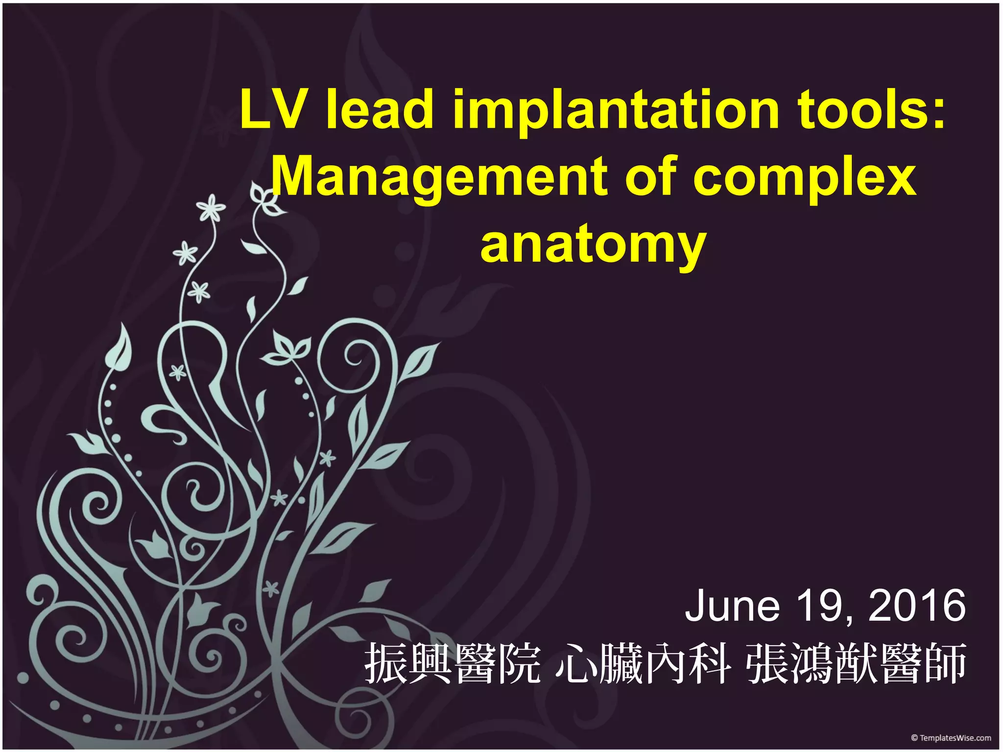 LV Lead Implantation Tools: Choices of LV Leads | PPT