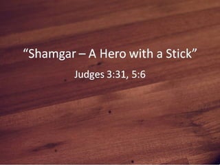 RHBC 245: Shamgar - A Hero With a Stick | PPT
