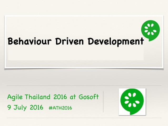 Session Behaviour Driven Development And Cucumber At Agile Thailand 2016 Ppt 7198