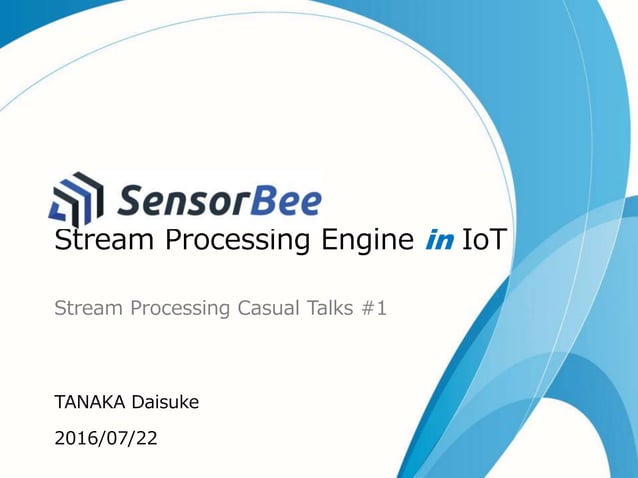 SensorBee: Stream Processing Engine in IoT | PPTX