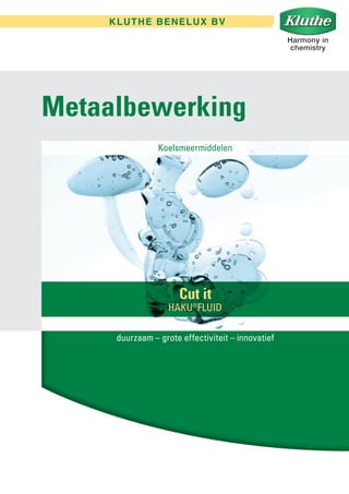 Kluthe Benelux BV: Metaalbewerking, Cut it, Hakufluid | PDF