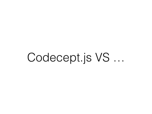 codecept.js introduce - front end test E2E tool introduce | PPT