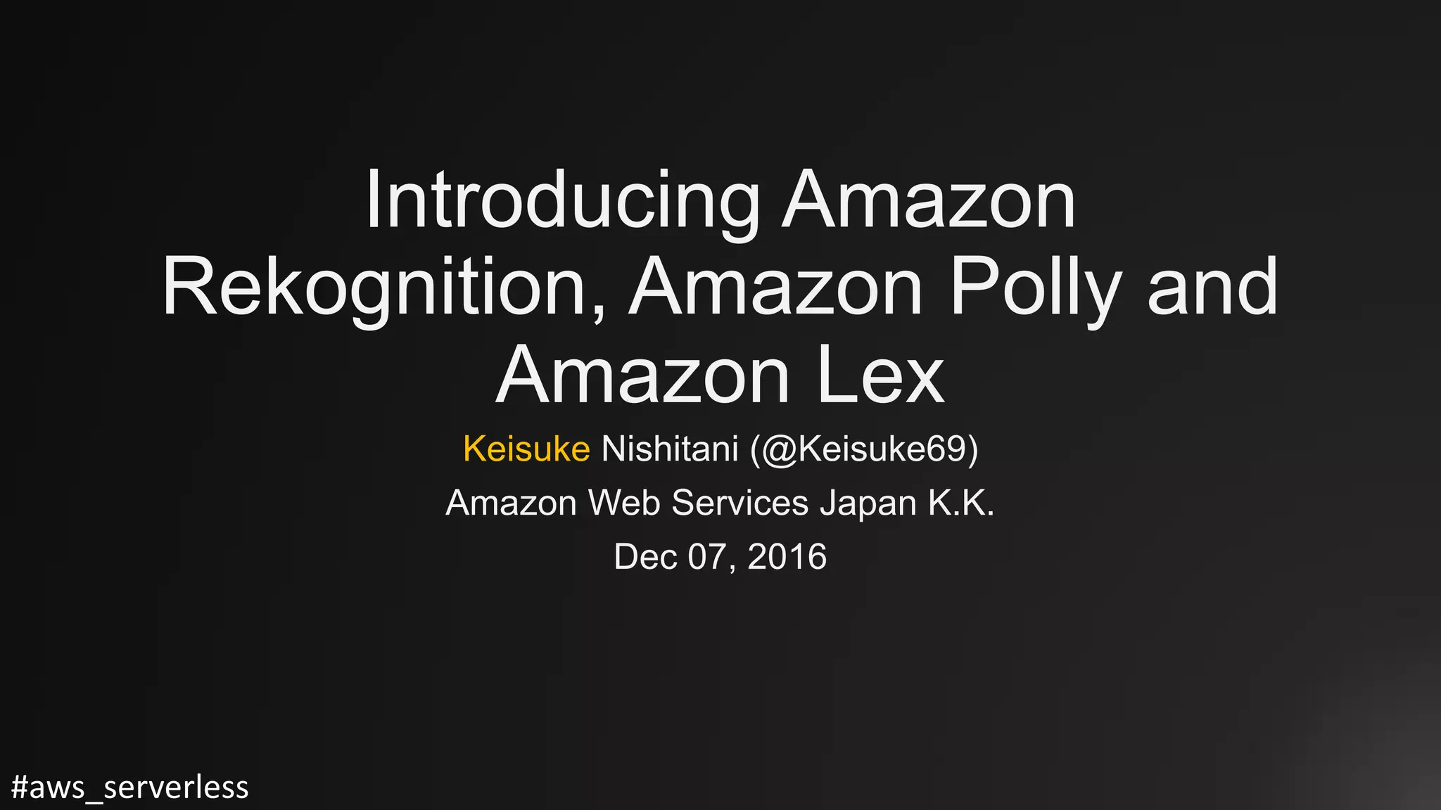 Introducing Amazon Rekognition, Amazon Polly and Amazon Lex | PPT