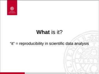 Reproducibility in Scientific Data Analysis - BioScience Seminar | PPT ...