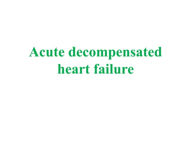 Acute decompensated heart failure | PPTX