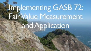 Implementing GASB 72: Fair Value Measurement and Application | PDF
