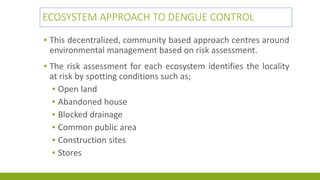 Ecosystem approach to dengue control | PPT