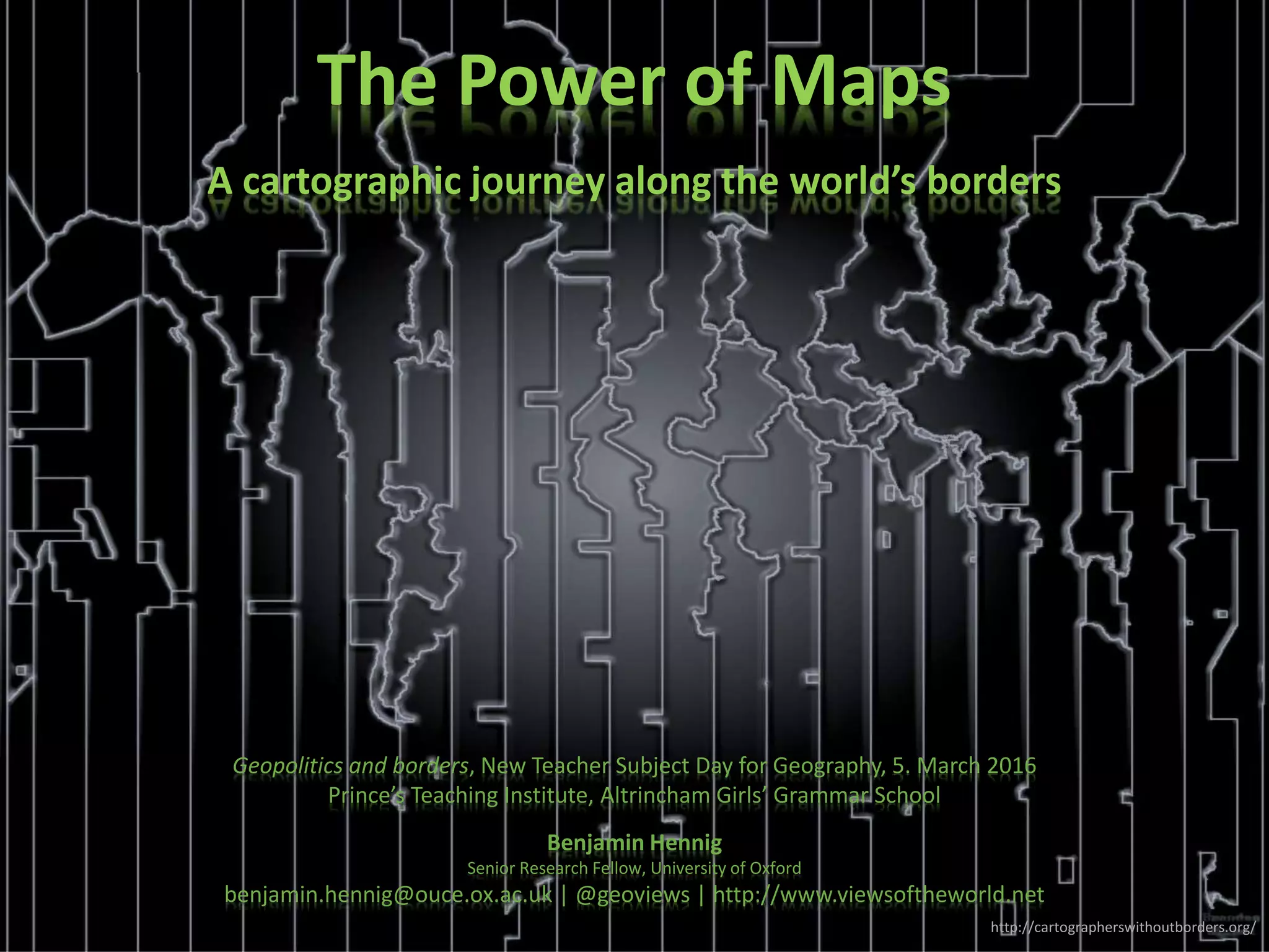 The Power of Maps: A Cartographic Journey along the World's Borders | PPT | Free download