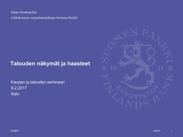 Suomen talouden näkymät. Johtokunnan varapuheenjohtaja Seppo Honkapohja. Kaupan ja talouden ...