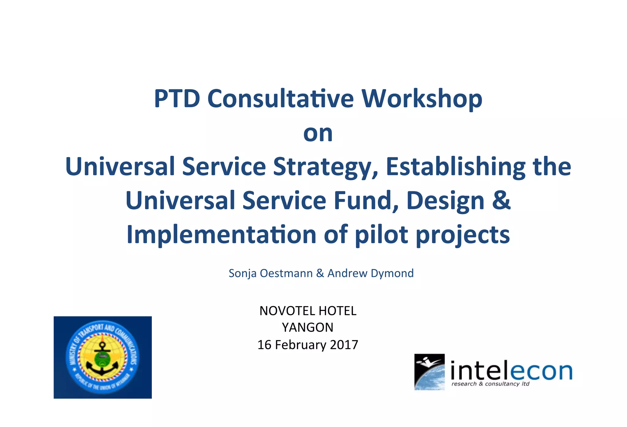 PTD Consultative Workshop on Universal Service Strategy, Establishing ...