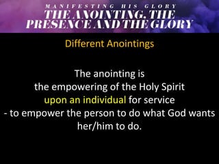 Manifesting His Glory - Part 4: The Anointing, The Presence and the ...