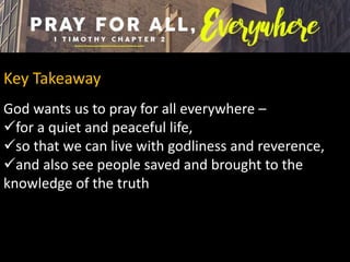 1 Timothy Ch. 2 : Pray for All, Everywhere | PPTX