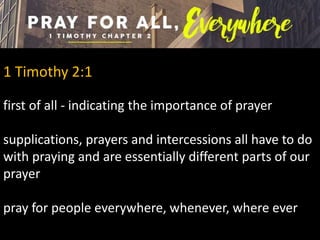 1 Timothy Ch. 2 : Pray for All, Everywhere | PPTX