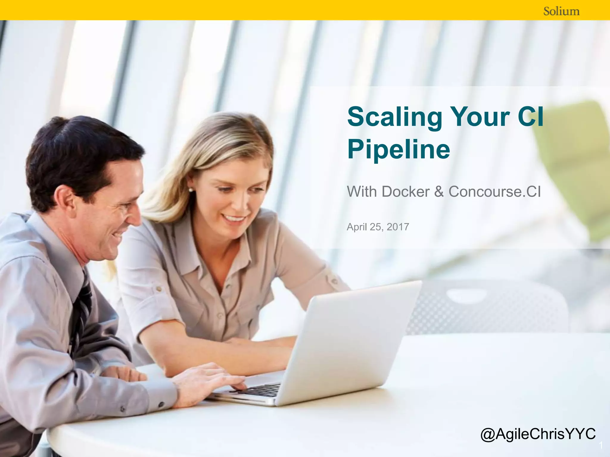 Scaling your CI Pipeline with Docker and Concourse | PPT