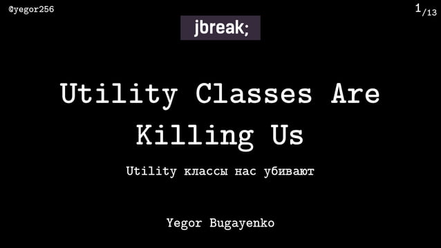 Utility Classes Are Killing Us | PPT