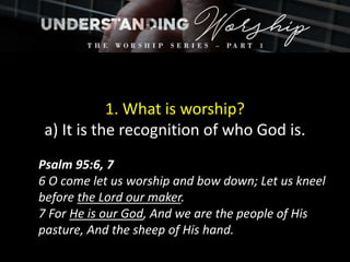 The Worship Series - Part 1: Understanding Worship | PPTX
