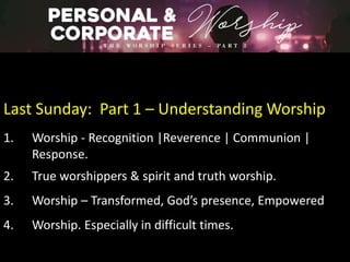 The Worship Series - Part 2: Personal & Corporate Worship | PPTX