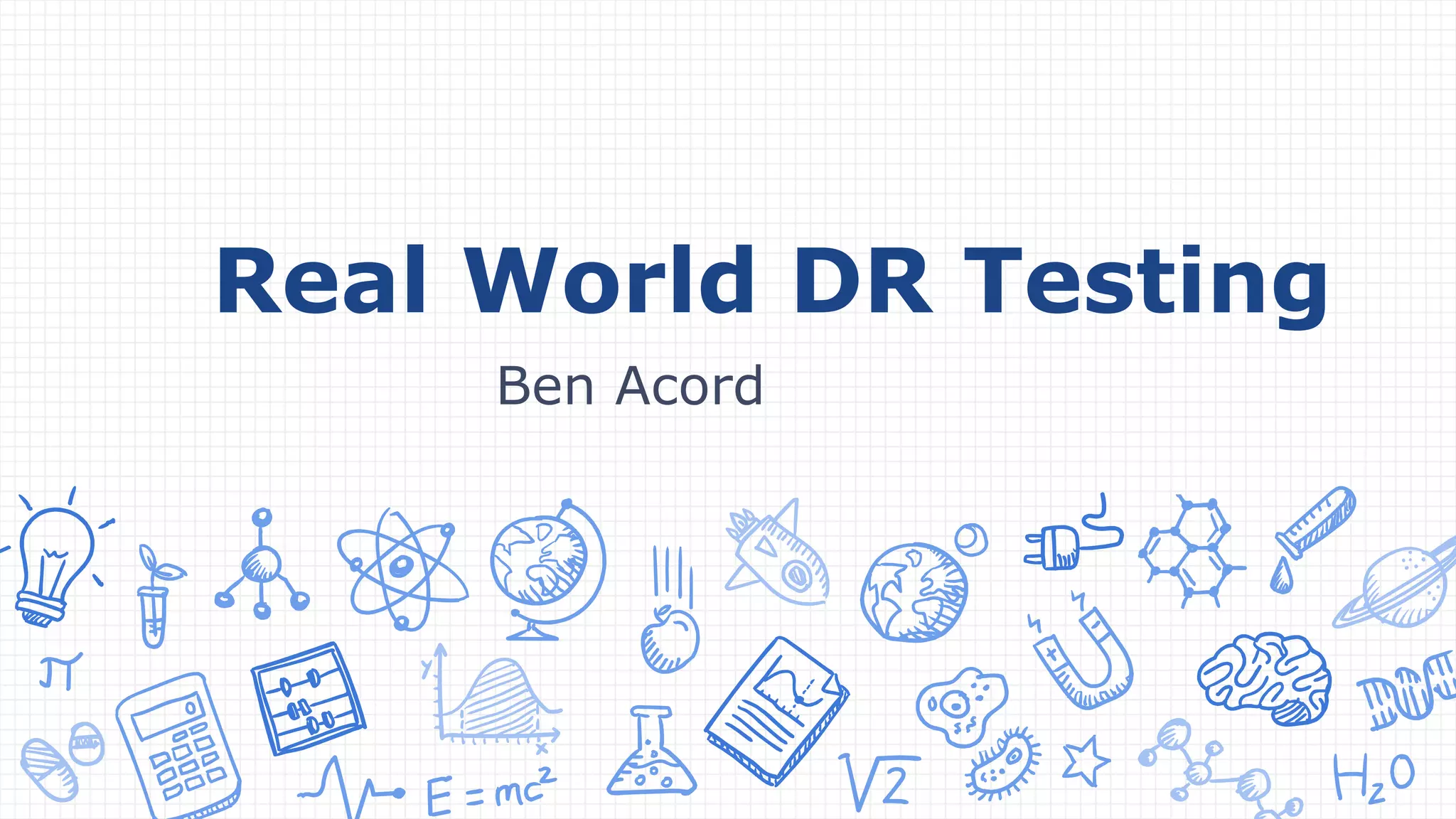 2017 07 - Real World DR Testing | PPT