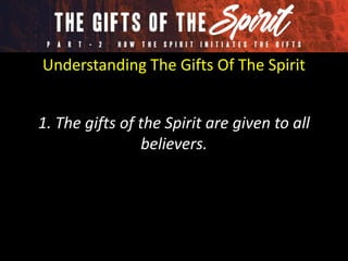 Part-2: The Gifts of the Spirit : How The Spirit Initiates The Gifts | PPTX