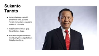 Sukanto Tanoto: Kisah Inspiratif Pengusaha Sukses Indonesia | PPTX