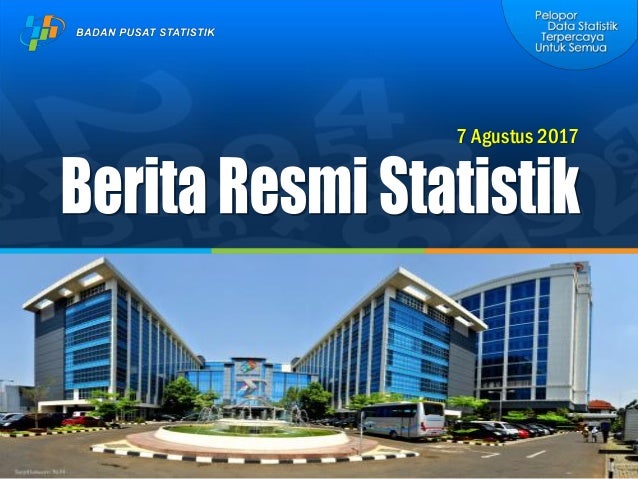 Q2 2017 Badan Pusat Statistik ( BPS ) Report