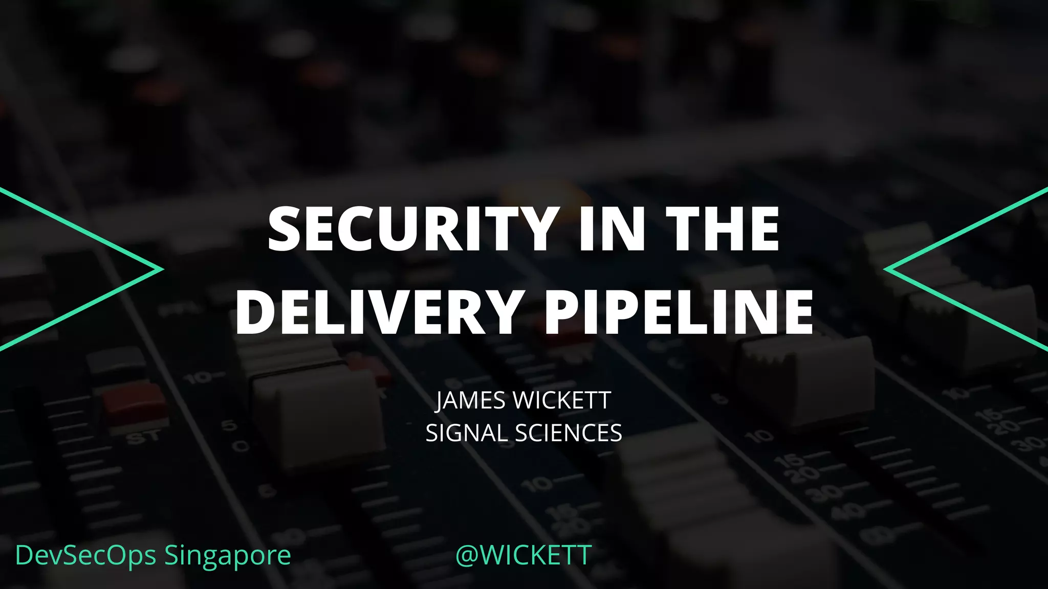 DevSecOps Singapore 2017 - Security in the Delivery Pipeline | PPT