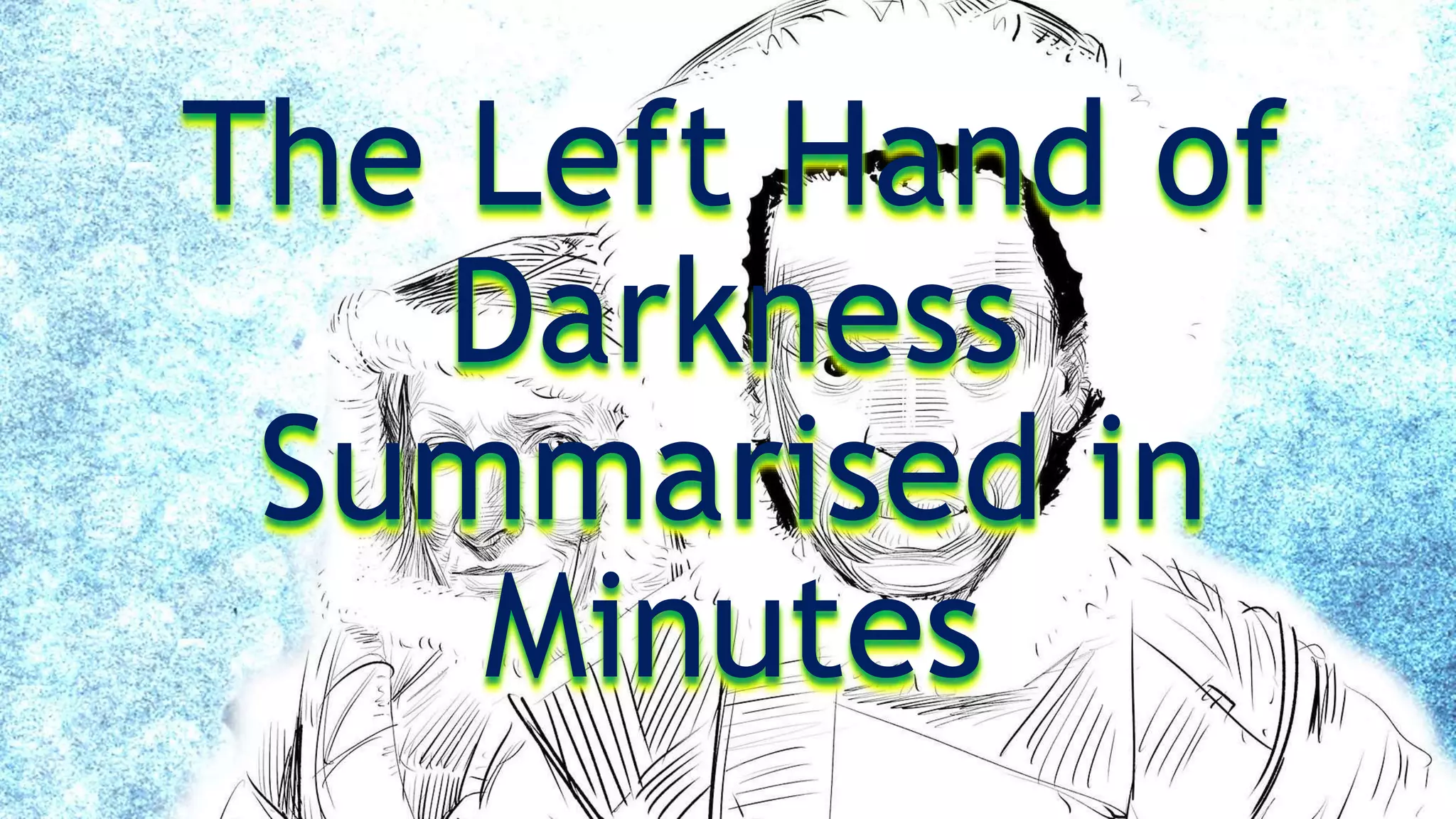 The left hand of darkness summarised in Minutes - Summary | PPTX